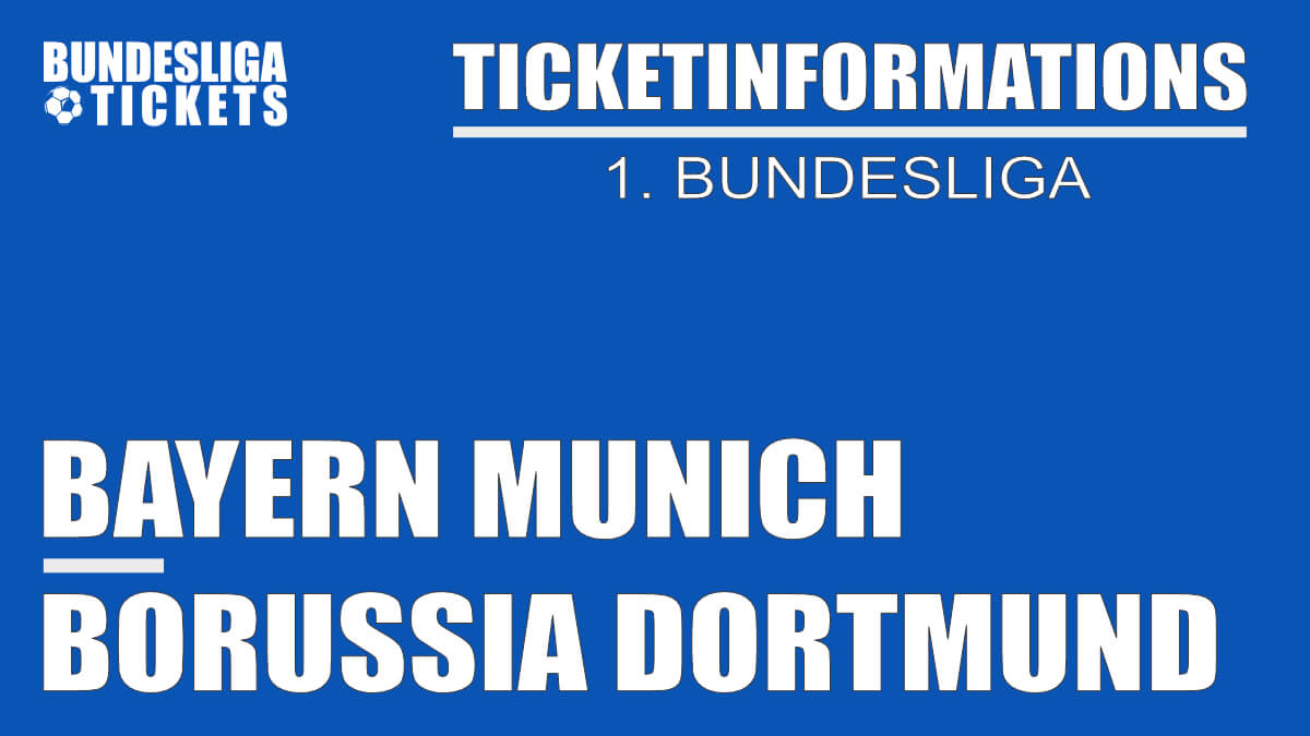 Bundesliga: Tickets for FC Bayern against Borussia Dortmund
